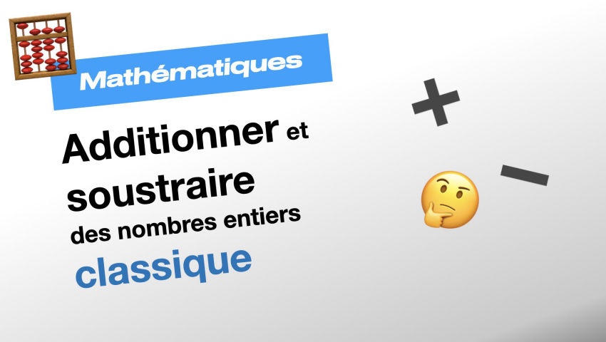 Additionner et soustraire des nombres entiers (méthode classique ...